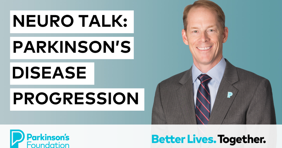 Neuro Talk: Parkinson’s Disease Progression | Parkinson's Foundation