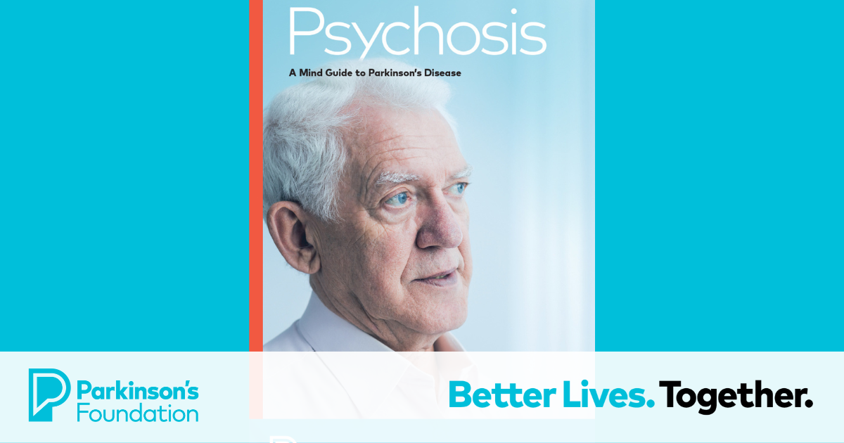 Psychosis: A Mind Guide to Parkinson's Disease | Parkinson's Foundation
