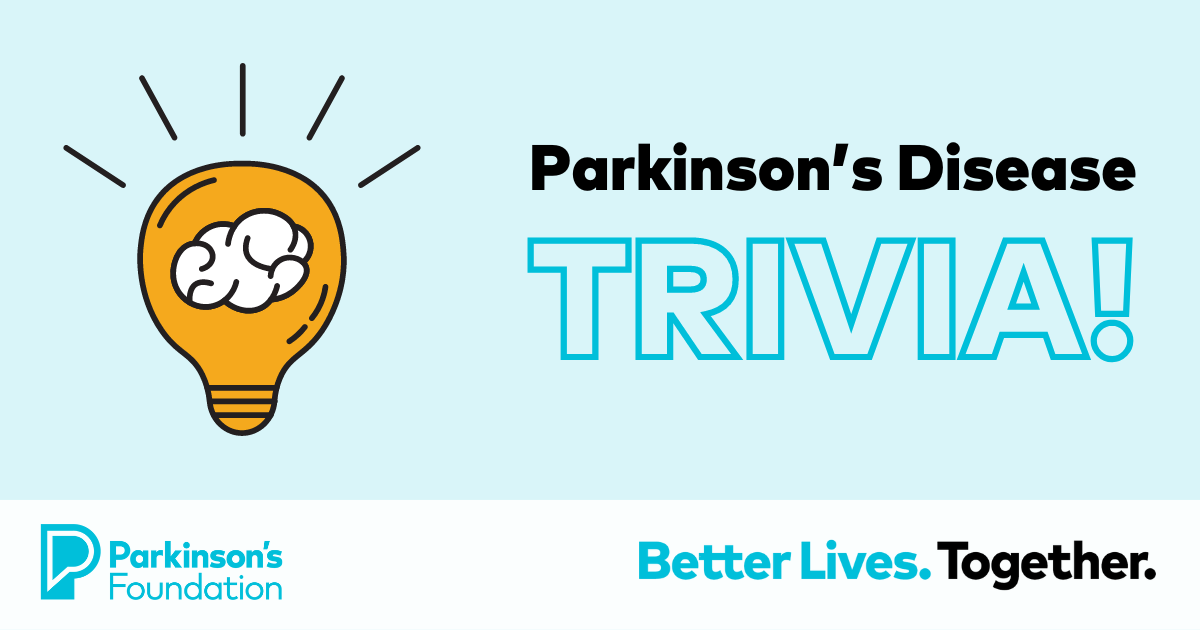 Parkinson's Disease Trivia | Parkinson's Foundation