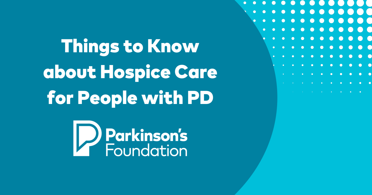 Things to Know About Hospice Care for People with PD | Parkinson's ...