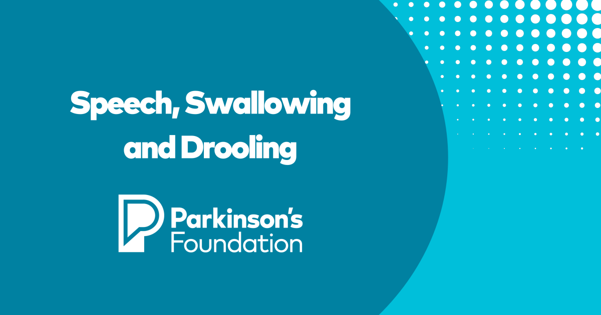 Speech, Swallowing and Drooling | Parkinson's Foundation
